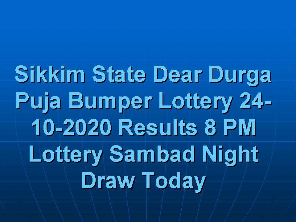 Sikkim State Dear Durga Puja Bumper Lottery 24-10-2020 Results 8 PM ...