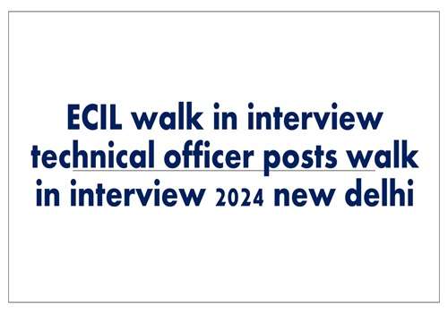 ECIL Walk In Interview Technical Officer Posts Walk In Interview 2024 ...