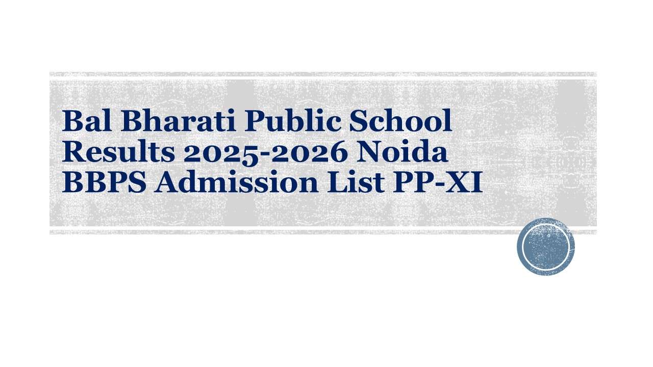 Bal Bharati Public School Results 2025-2026 Noida BBPS Admission List ...