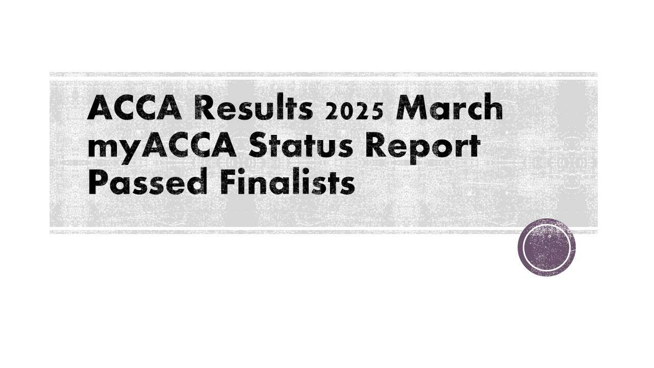 ACCA Results 2025 March myACCA Status Report Passed Finalists ...