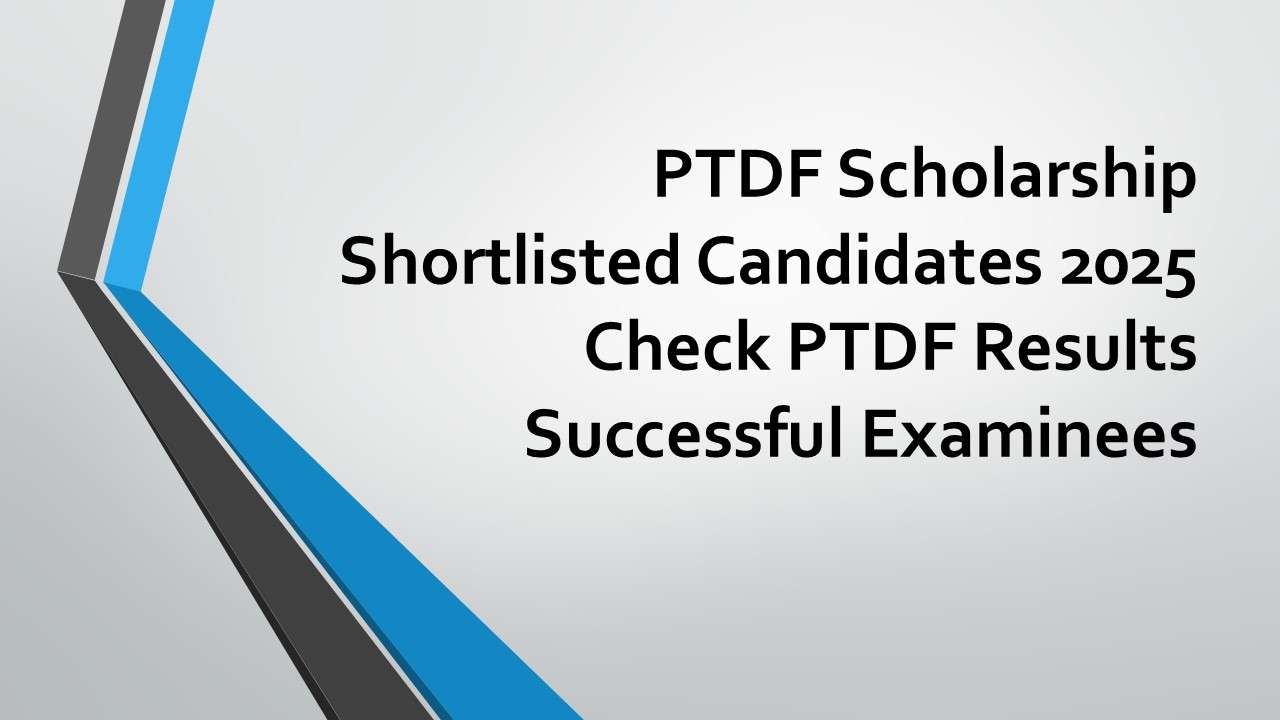 PTDF Scholarship Shortlisted Candidates 2025 Check PTDF Results ...