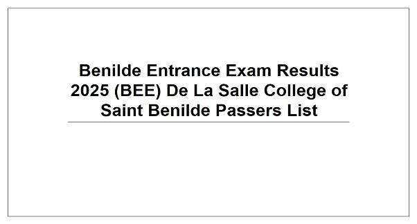 Benilde Entrance Exam Results 2025 (BEE) De La Salle College of Saint ...