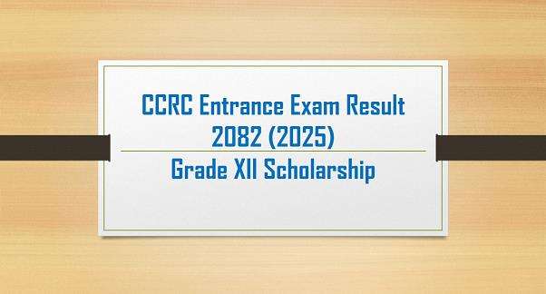 CCRC Entrance Exam Result 2082 (2025) CCRC Grade XII Scholarship ...