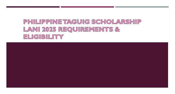 Philippine Taguig Scholarship LANI 2025 Requirements & Eligibility ...