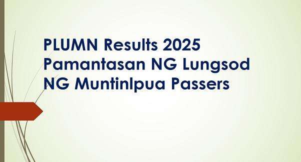 PLUMN Results 2025 | Pamantasan NG Lungsod NG Muntinlpua Passers ...