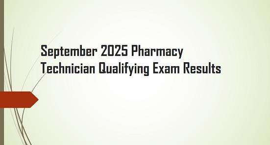 September 2025 Pharmacy Technician Qualifying Exam Results ...